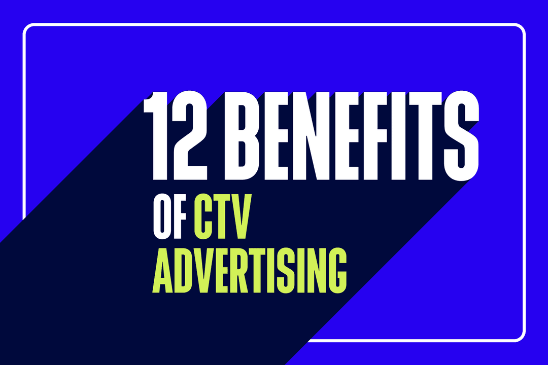 CTV Advertising Benefits for Local Businesses, Brands, and Agency Marketing